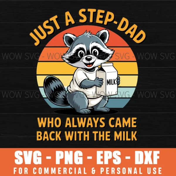 Just A Step Dad Who Came Back With Milk Svg Raccoon Svg - Wow SVG