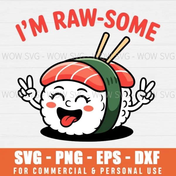 Funny Sushi Roll Im Raw Some Kawaii Food Lover Svg - Wow SVG
