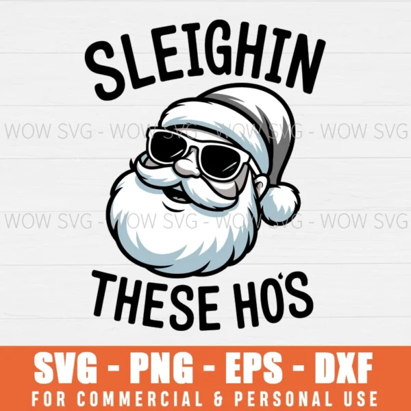 Sleighin These Hos Funny Santa Christmas Svg - Wow SVG
