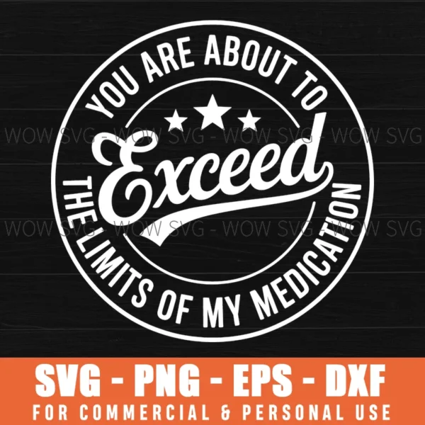 Medication Exceed Limits Funny Humor Sarcastic Saying Svg - Wow SVG