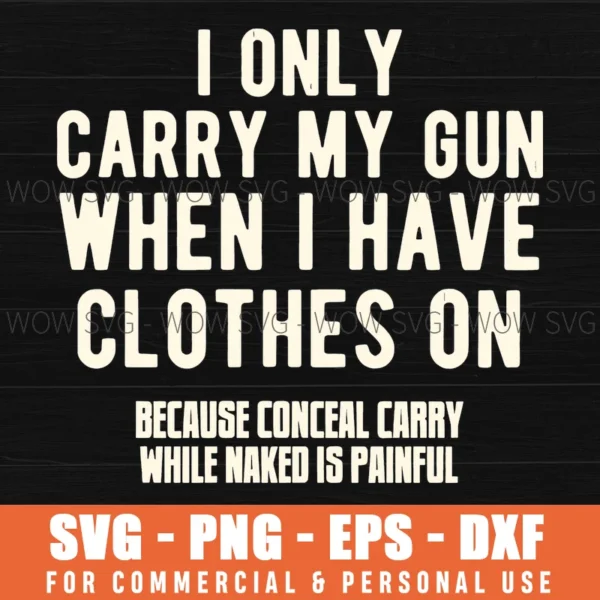 Funny Gun Quote Conceal Carry Naked Painful Self Defense Svg - Wow SVG