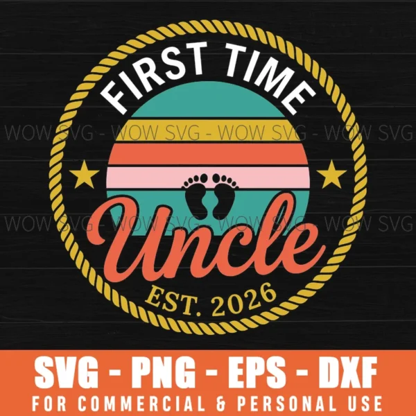 First Time Uncle Est 2026 Pregnancy Reveal Baby Feet Svg - Wow SVG